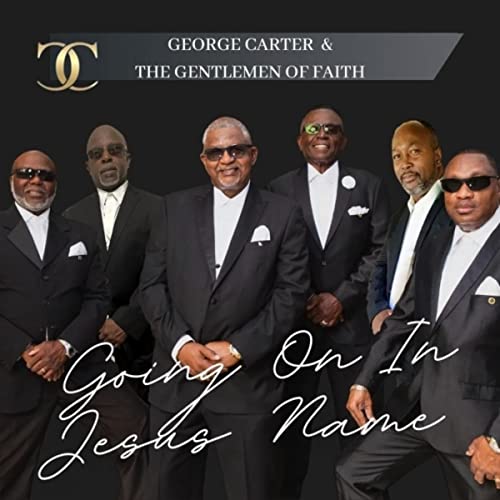 Amazon.com: Going on in Jesus Name : George Carter & The Gentlemen of ...