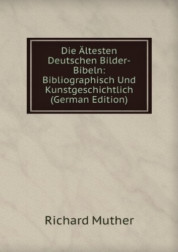 Die Ã„ltesten Deutschen Bilder-Bibeln B : Richard Muther: Amazon.es: Libros