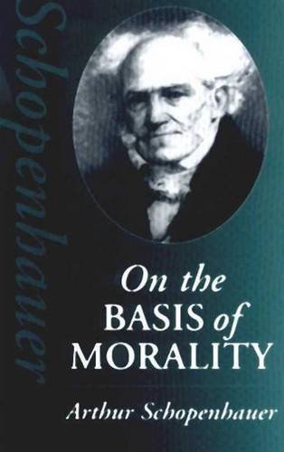 On the Basis of Morality (Hackett Classics): Schopenhauer, Arthur, Payn ...