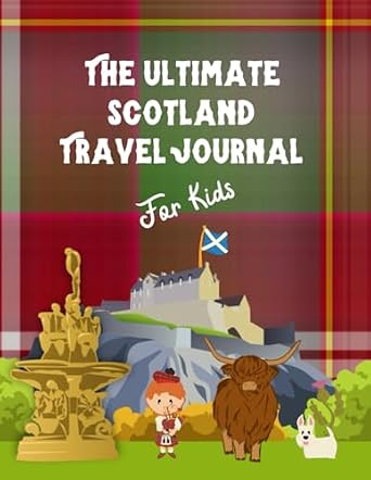 The Ultimate Scotland Travel Journal For Kids: Writing Prompts and ...