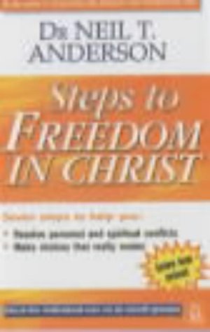 Steps to Freedom in Christ : Anderson, Neil T.: Amazon.co.uk: Books