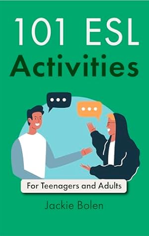 101 ESL Activities: For Teachers of Kids (6-13) Who Want to Have Fun ...