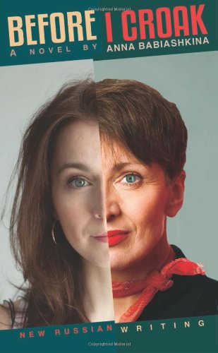 Before I Croak (New Russian Writing): Anna Babiashkina, Muireann ...