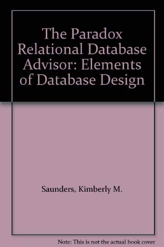 The Paradox Relational Database Advisor: Elements of Database Design ...