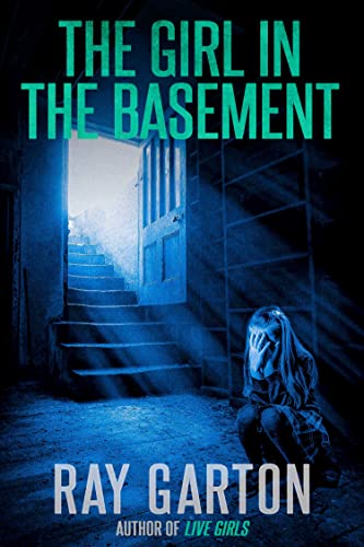 Amazon.com: The Girl in the Basement (The Horror of Ray Garton Book 11 ...