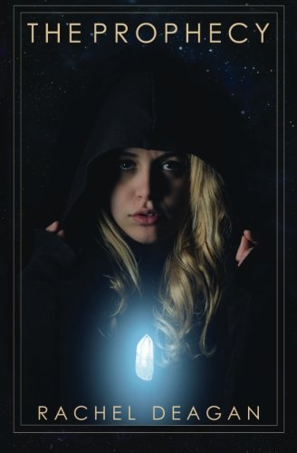 Amazon.com: The Prophecy: 9780615763866: Deagan, Rachel: Books