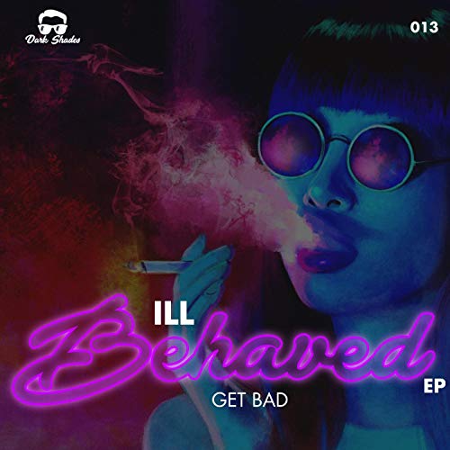 Play ILL Behaved EP by Get Bad on Amazon Music