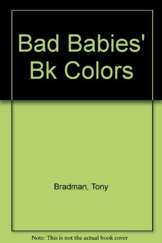 Bad Babies' Bk Colors: Bradman, Tony: 9780394990460: Amazon.com: Books