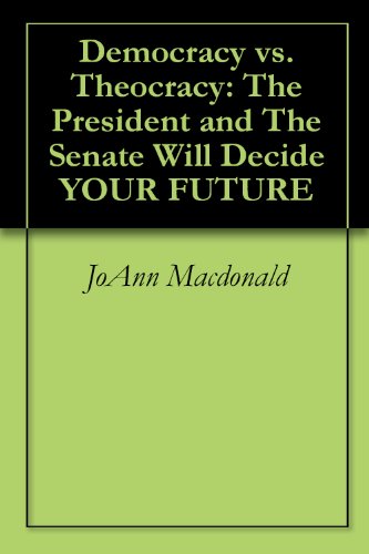Democracy vs. Theocracy: The President and The Senate Will Decide YOUR ...