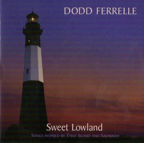 Dodd Ferrelle - Sweet Lowland - Songs Inspired by Tybee Island and ...