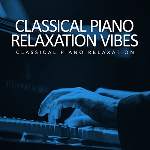 Classical Piano Relaxation Vibes by Classical Piano Relaxation on ...