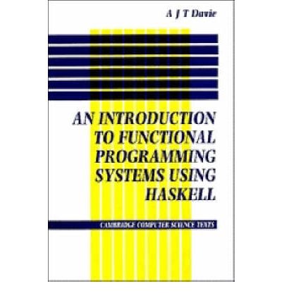 [ An Introduction to Functional Programming Systems Using Haskell[ AN INTRODUCTION TO FUNCTIONAL ...