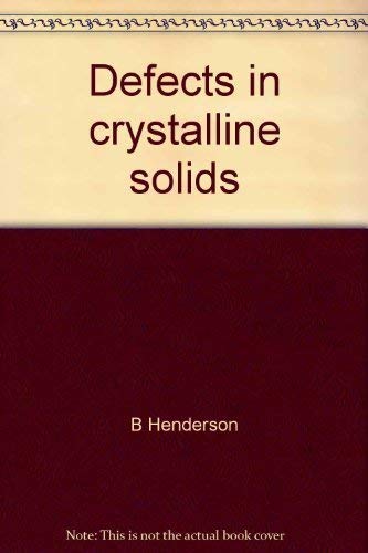 Defects in crystalline solids (The Structures and properties of solids ...