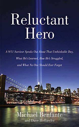 Reluctant Hero: A 9/11 Survivor Speaks Out About That Unthinkable Day ...