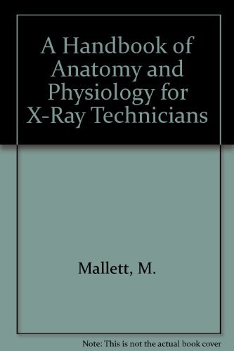 A Handbook of Anatomy and Physiology for Student X-Ray Technicians ...