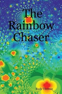 The Rainbow Chaser: Rudy Thomas: 9781411639973: Amazon.com: Books