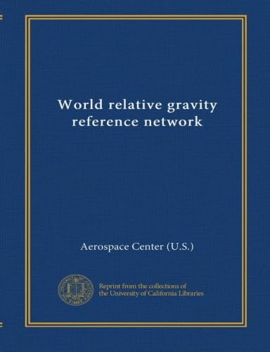 World relative gravity reference network (v.7): Aerospace Center (U.S ...