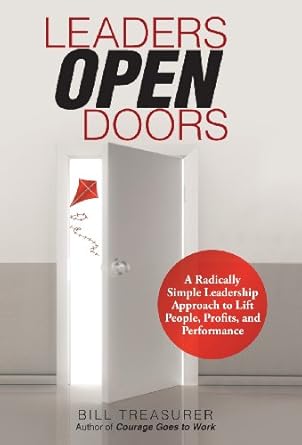 Leaders Open Doors: A Radically Simple Leadership Approach to Lift ...