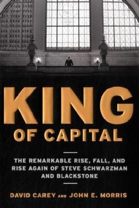 By David Carey King of Capital: The Remarkable Rise, Fall, and Rise ...