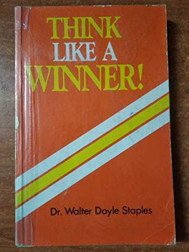 Think Like A Winner : Dr Walter Doyle Staples, Dr Walter Doyle Staples ...