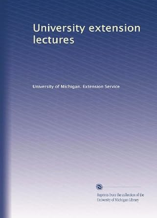 Amazon.com: University extension lectures: University of Michigan ...