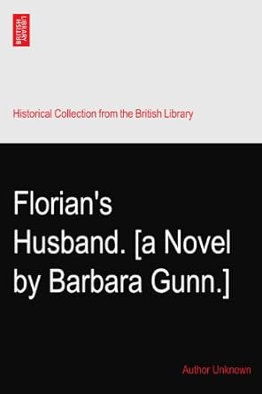 Amazon.com: Florian's Husband. [a Novel by Barbara Gunn.]: Unknown ...
