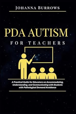 PDA Autism for Teachers: A Practical Guide for Educators on ...