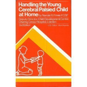 Handling the Young Cerebral Palsied Child at Home: Finnie, Nancie R ...