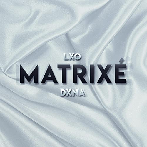 Matrixé by LXO feat. DXNA on Amazon Prime Music