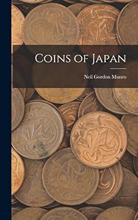 Coins of Japan: Munro, Professor Neil Gordon: 9781015602182: Amazon.com ...