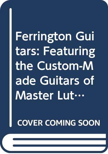 Buy Ferrington Guitars: Featuring the Custom-Made Guitars of Master ...