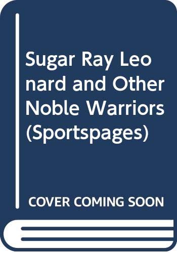 Sugar Ray Leonard and Other Noble Warriors (Sportspages): Toperoff, Sam ...
