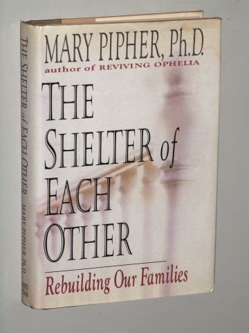 THE SHELTER OF EACH OTHER. Rebuilding Our Families. Signed by author ...