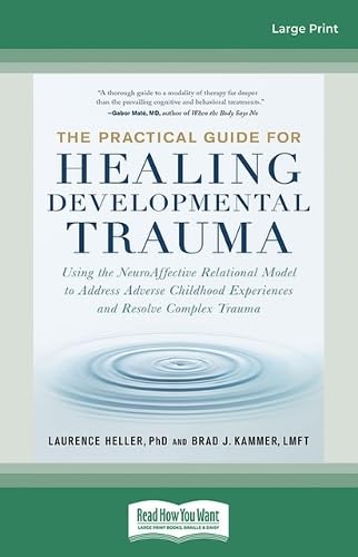 Buy The Practical Guide for Healing Developmental Trauma: Using the ...