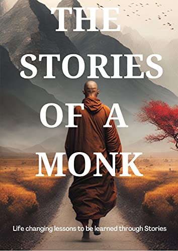 THE STORIES OF A MONK: Life changing lessons to be learned through ...