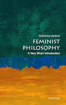 Feminist Philosophy: A Very Short Introduction: Jenkins, Katharine ...