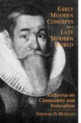 Early Modern Concepts for a Late Modern World: Althusius on Community ...