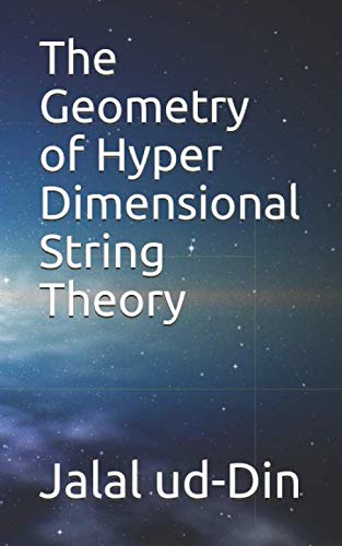 The Geometry of Hyper Dimensional String Theory: ud-Din, Jalal ...