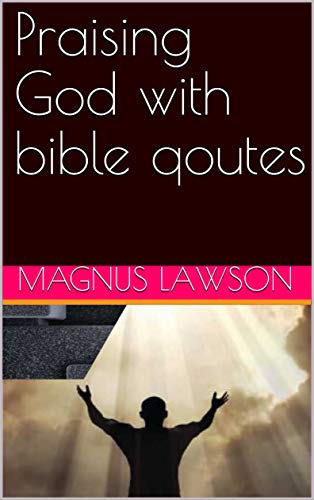 Praising God with bible qoutes eBook : Lawson , Magnus , Nation, Christ ...