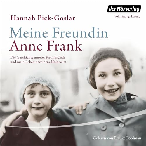 Meine Freundin Anne Frank: Die Geschichte unserer Freundschaft und mein ...