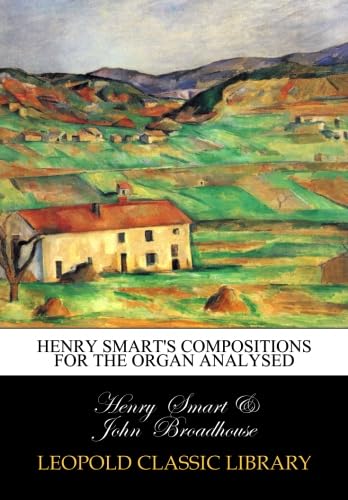 Henry Smart's compositions for the organ analysed: Amazon.co.uk: Smart ...