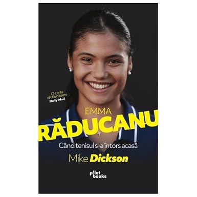 Emma Raducanu. Cand Tenisul S-A Intors Acasa : Mike Dickson: Amazon.co ...