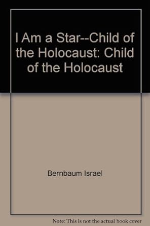 I Am A Star : Child of the Holocaust: Inge Auerbacher, Israel Bernbaum ...