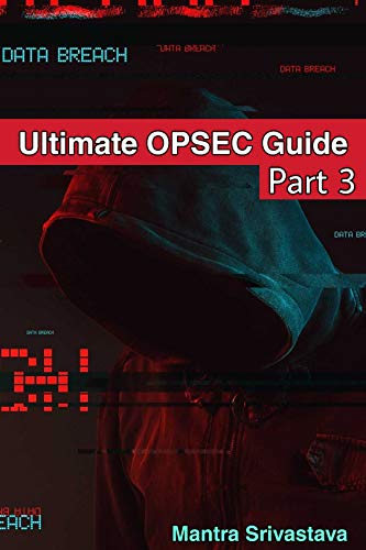Amazon.com: Ultimate OPSEC Guide: Part 3 eBook : Srivastava, Mantra: Kindle Store