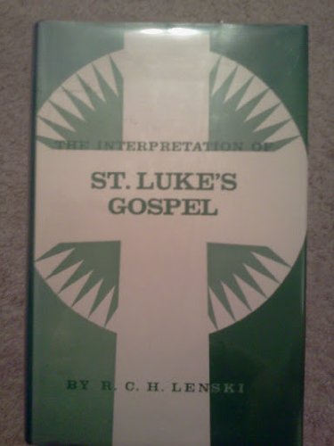 The Interpretation of St Luke's Gospel: R. C. H. Lenski: Amazon.com: Books