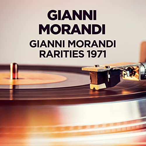 Gianni Morandi - Rarities 1971 by Gianni Morandi on Amazon Prime Music