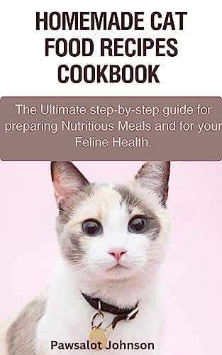 Cat Food Recipes Cookbook: The Ultimate step-by-step guide for ...
