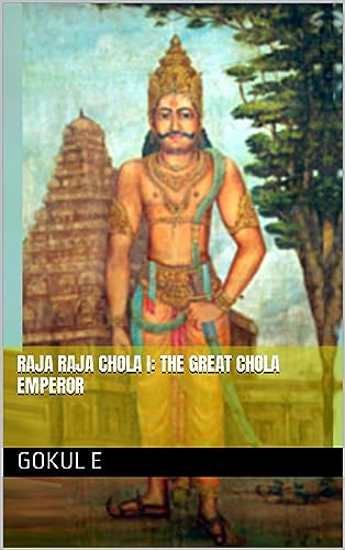 Raja Raja Chola I: The Great Chola Emperor eBook : E, Gokul, E, Gokul ...