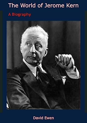 The World of Jerome Kern: A Biography - Kindle edition by Ewen, David ...
