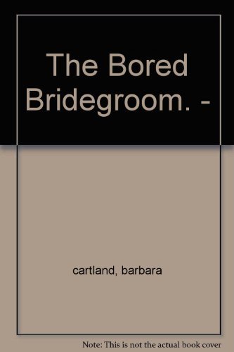 The Bored Bridegroom. -: cartland, barbara: 9780330239516: Amazon.com ...
